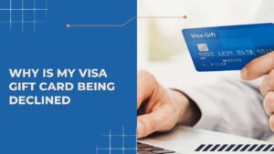 Why Is My Visa Gift Card Being Declined? From Frustration to Solution ...