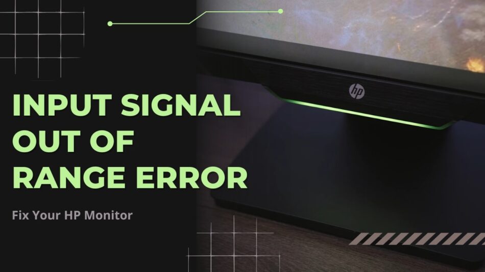 6 Methods To Fix The Input Signal Out Of Range Error On HP Monitor Issue 