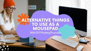 12 Alternative Things To Use As a Mousepad - With DIY Making Process